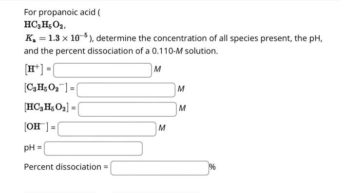 Solved For propanoic acid ( HC3H5O2, Ka=1.3×10−5 ), | Chegg.com