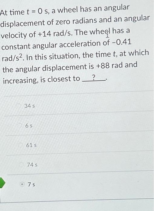 Solved At time t=0 s, a wheel has an angular displacement of | Chegg.com
