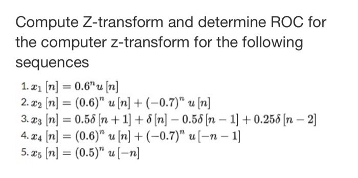 Solved Compute Z-transform and determine ROC for the | Chegg.com