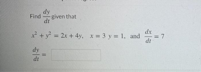 Solved dy Find -given that dt dx x2 + y2 = 2x + 4y, x = 3 y | Chegg.com