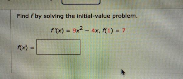 Solved Find f by solving the initial-value problem. f'(x) = | Chegg.com