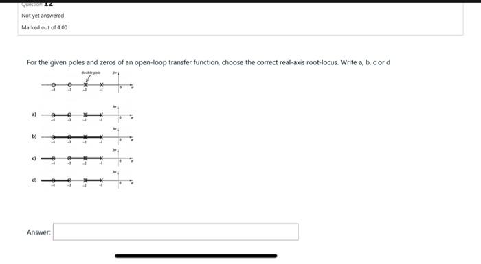 Solved For the given poles and zeros of an open-loop | Chegg.com