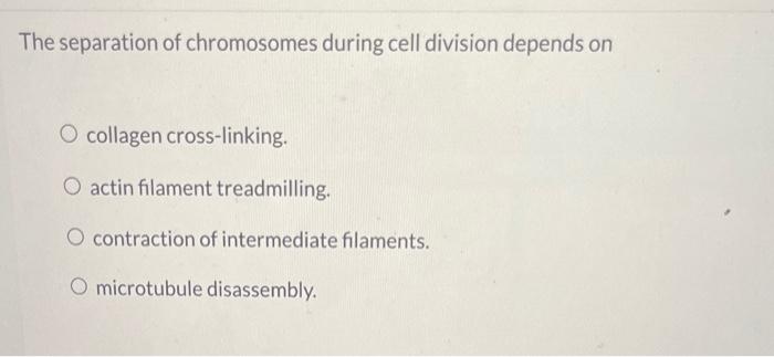 Solved The separation of chromosomes during cell division | Chegg.com