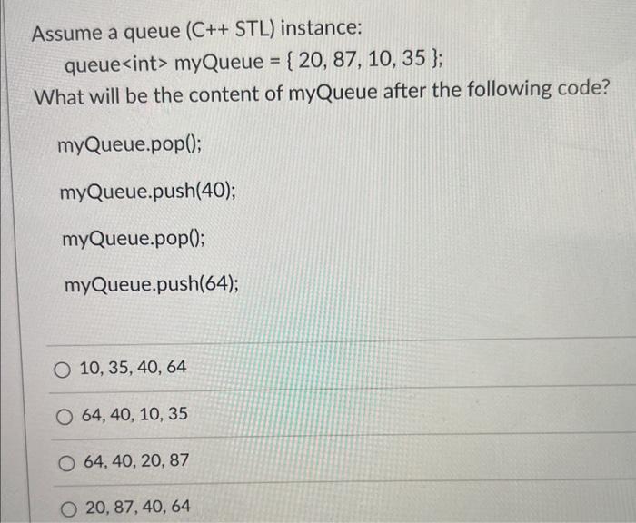 Solved Assume a queue (C++STL) instance: queue | Chegg.com