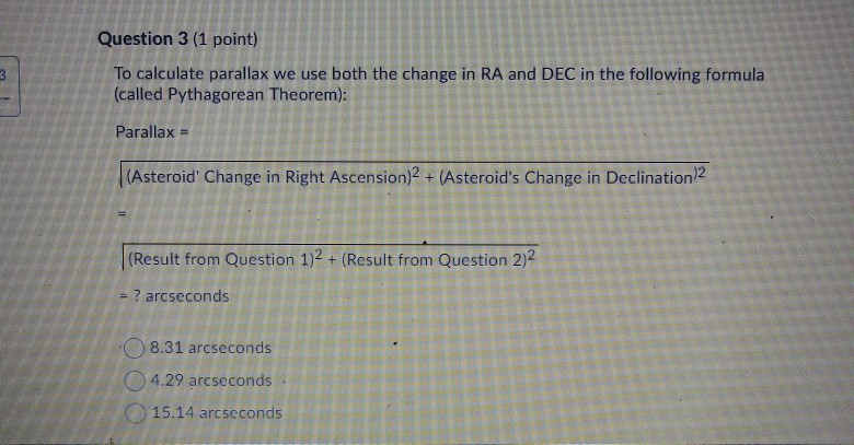 Solved Question 3 (1 point) To calculate parallax we use | Chegg.com
