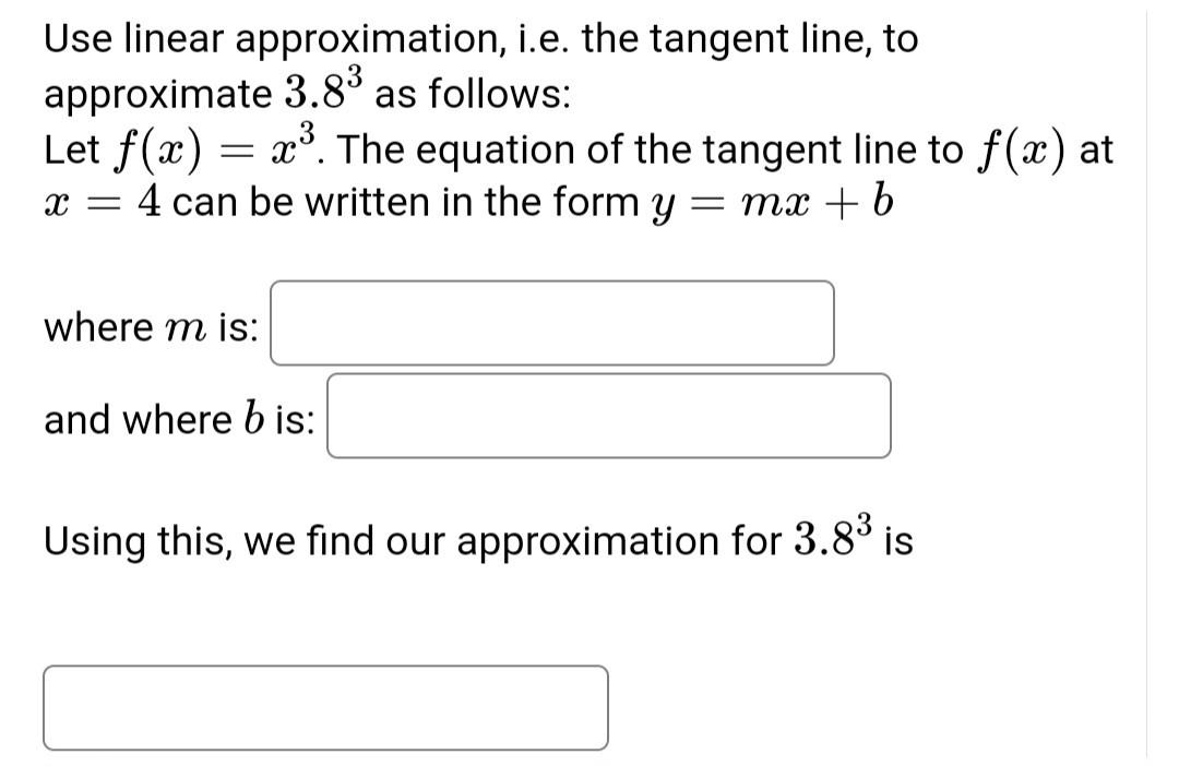 Solved Use linear approximation, i.e. the tangent line, to | Chegg.com
