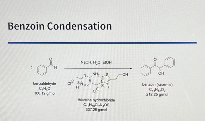 Solved Benzoin Condensation 2 benzaldehyde C7H6O 106.12 | Chegg.com