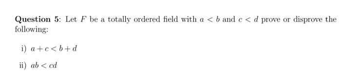 Solved Question 5 Let F Be A Totally Ordered Field With A