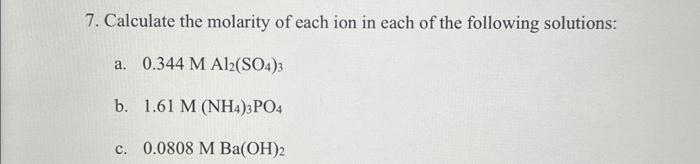 Solved 7. Calculate the molarity of each ion in each of the | Chegg.com