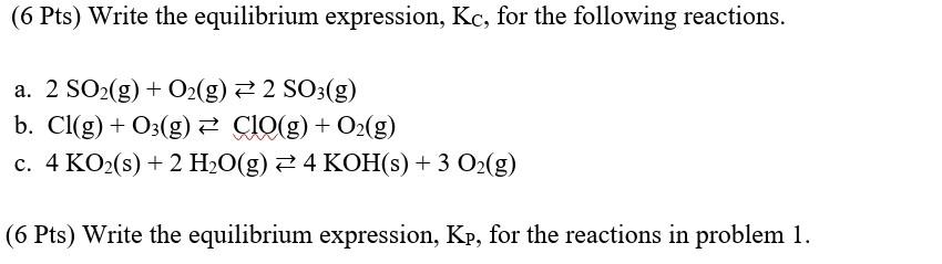 Solved (6 Pts) Write the equilibrium expression, KC, for the | Chegg.com