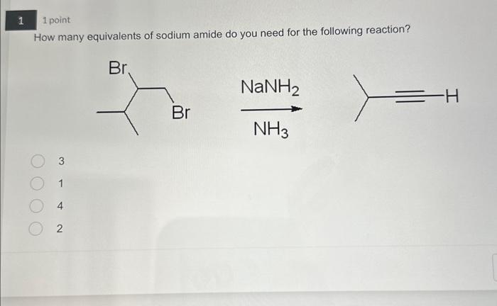 Solved How many equivalents of sodium amide do you need for | Chegg.com