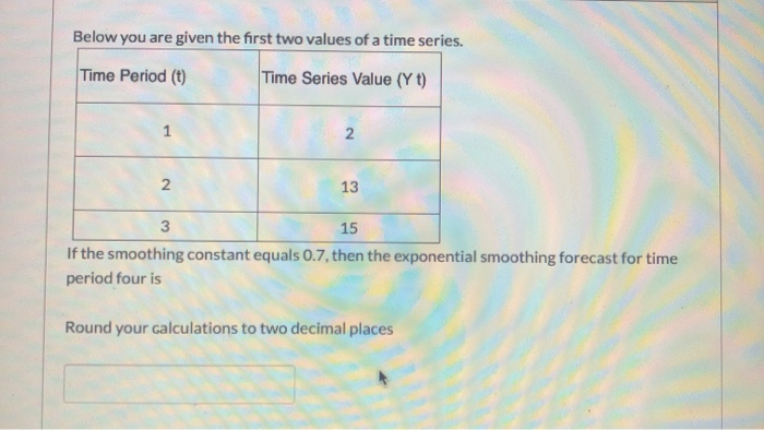 Solved Below you are given the first two values of a time | Chegg.com