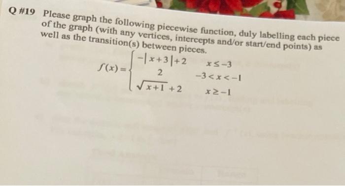 Solved Q \#19 Please graph the following piecewise function, | Chegg.com