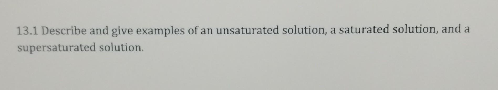 Solved 13.1 Describe and give examples of an unsaturated | Chegg.com