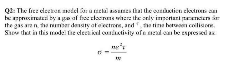 Solved Q2: The free electron model for a metal assumes that | Chegg.com