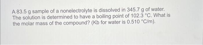 Solved A 83.5 g sample of a nonelectrolyte is dissolved in | Chegg.com