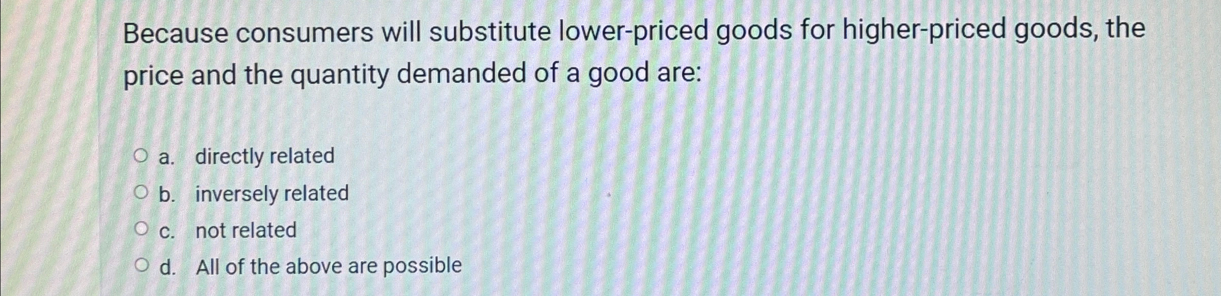 Solved Because consumers will substitute lower-priced goods | Chegg.com