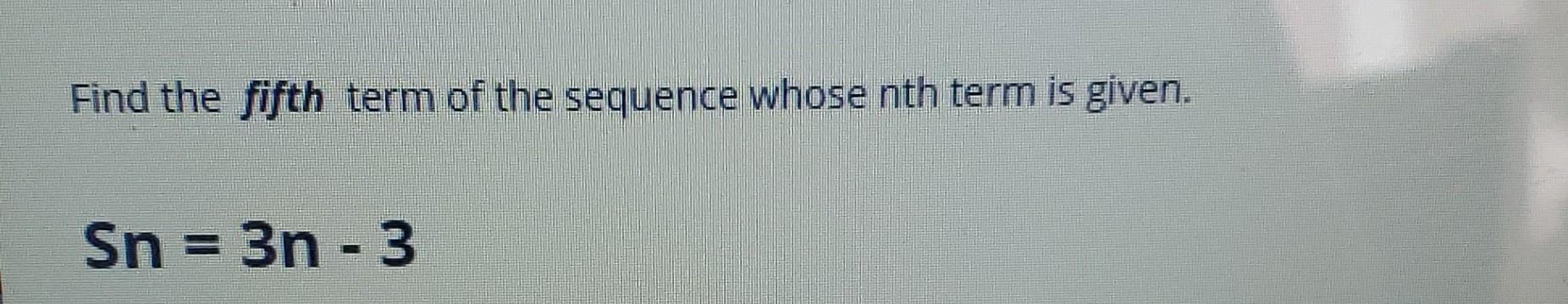 Solved Find the fifth term of the sequence whose nth term is | Chegg.com