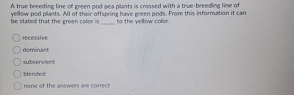 Solved A true breeding line of green pod pea plants is | Chegg.com