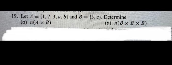 Solved 9. Let A={1,7,3,a,b} and B={3,c}. Determine (a) | Chegg.com