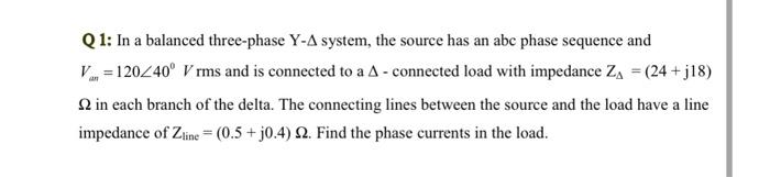 Solved Q 1: In a balanced three-phase Y- Δ system, the | Chegg.com