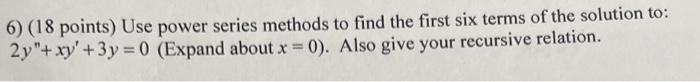 Solved 6) ( 18 points) Use power series methods to find the | Chegg.com