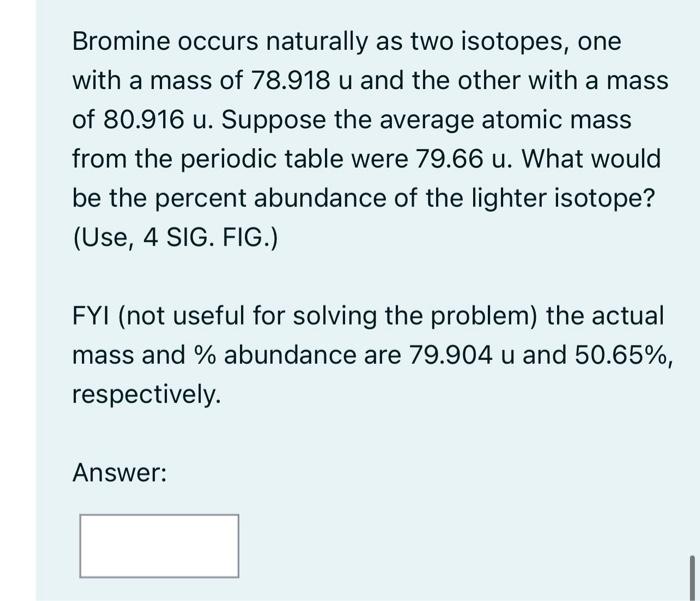 Solved Bromine occurs naturally as two isotopes, one with a | Chegg.com