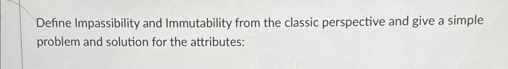 Solved Define Impassibility and Immutability from the | Chegg.com