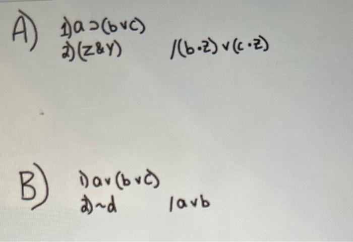 A) 1) a⊃(b∨c) 2) (z&y)/(b⋅z)v(c⋅z)A) 1) a⊃(b∨c) 2) | Chegg.com