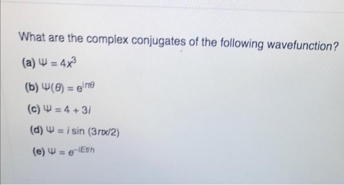 Solved What are the complex conjugates of the following | Chegg.com