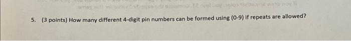 Solved 5. (3 points) How many different 4-digit pin numbers | Chegg.com