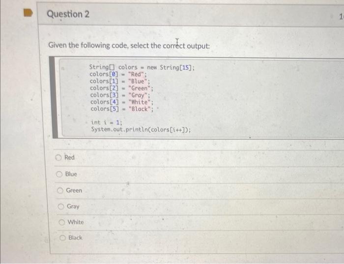 Solved Question 2 1 Given the following code, select the | Chegg.com