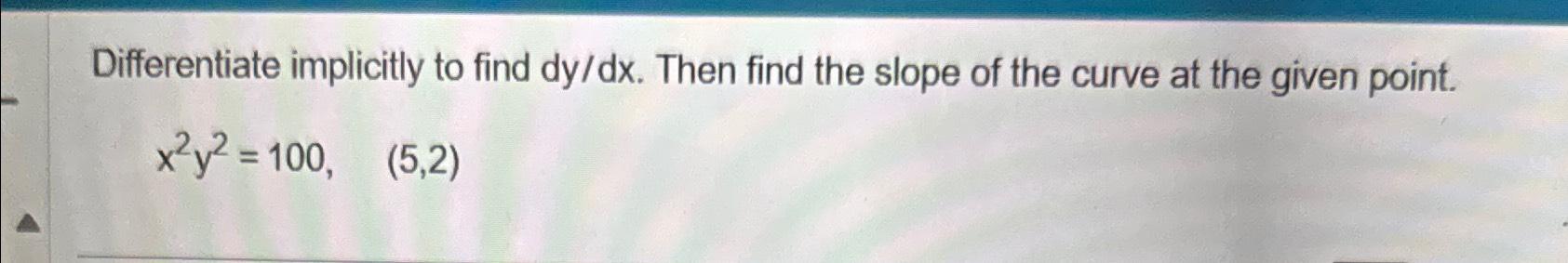 Solved Differentiate implicitly to find dydx. ﻿Then find the | Chegg.com