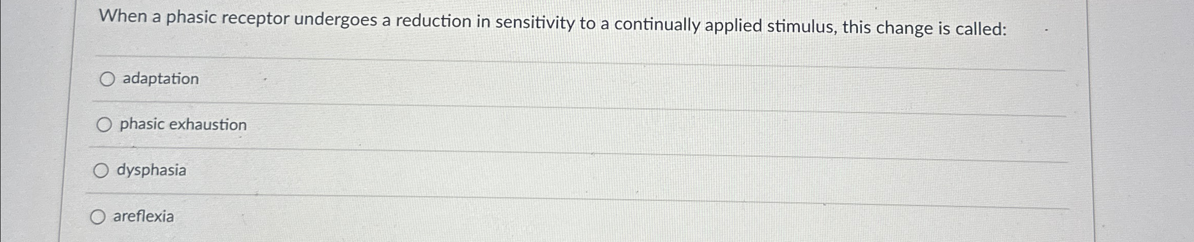 Solved When a phasic receptor undergoes a reduction in | Chegg.com