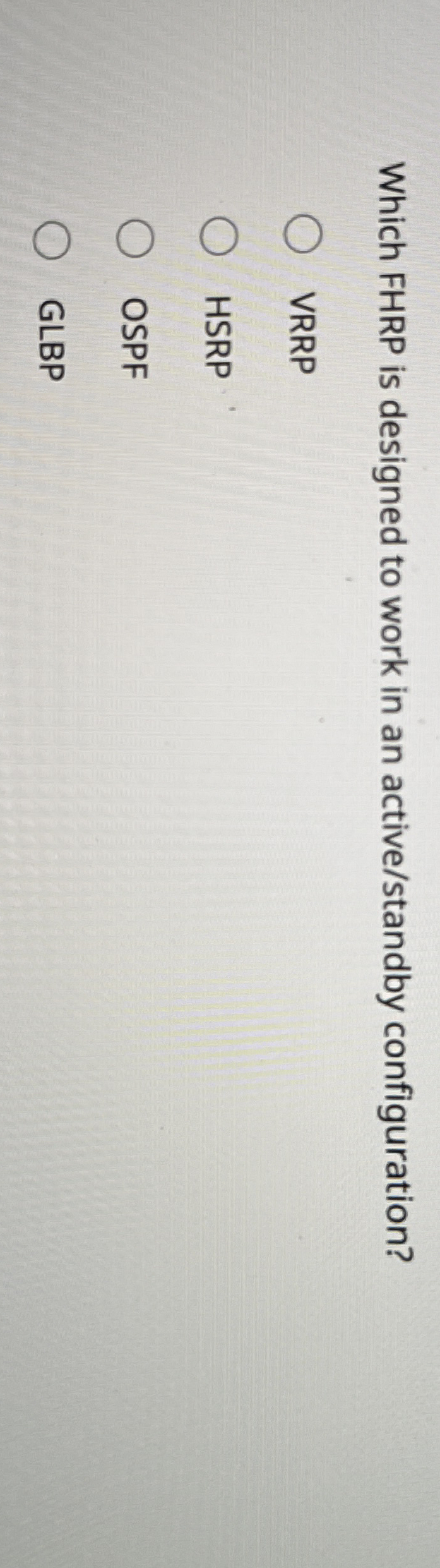 Solved Which FHRP is designed to work in an active/standby | Chegg.com