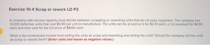 Solved Exercise 10-4 Scrap or rework LO P2 A company with | Chegg.com
