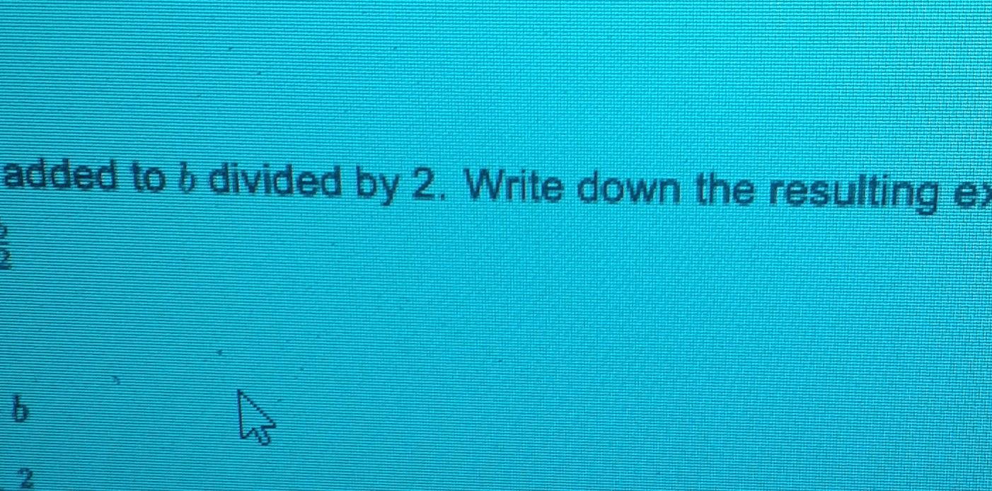 Solved 21. A number a is added to b divided by 2 . Write A. | Chegg.com