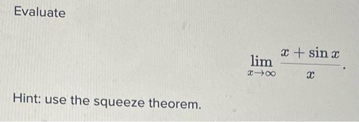 Solved Evaluate Hint: use the squeeze theorem. lim x48 x + | Chegg.com