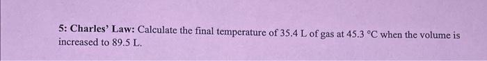 Solved 5: Charles' Law: Calculate the final temperature of | Chegg.com