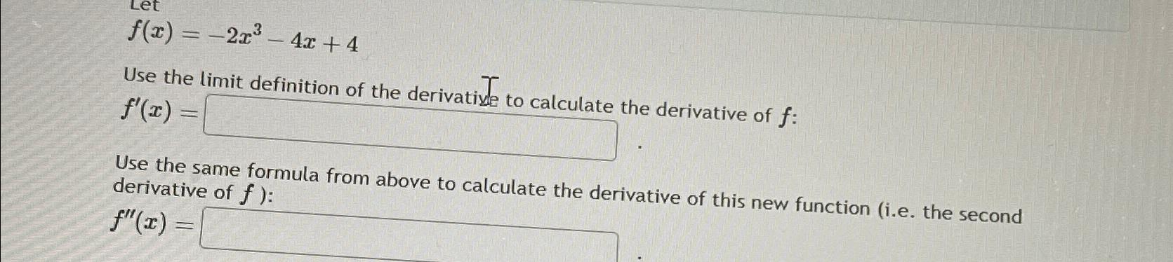 Solved f(x)=-2x3-4x+4Use the limit definition of the | Chegg.com