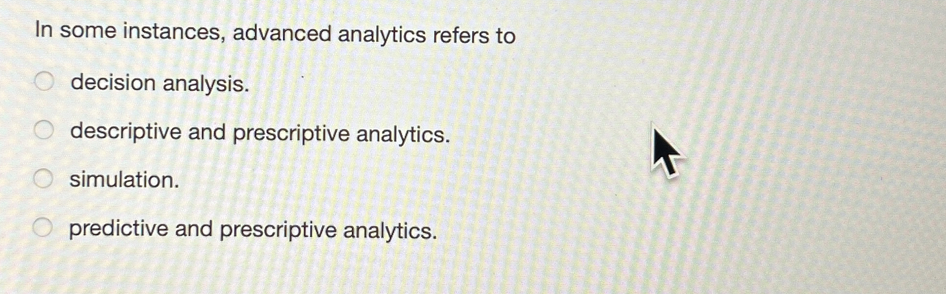 Solved In some instances, advanced analytics refers | Chegg.com