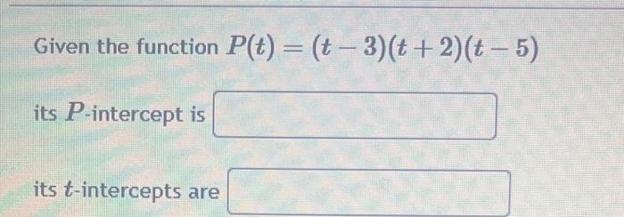 Solved Given The Function P T T−3 T 2 T−5 Its