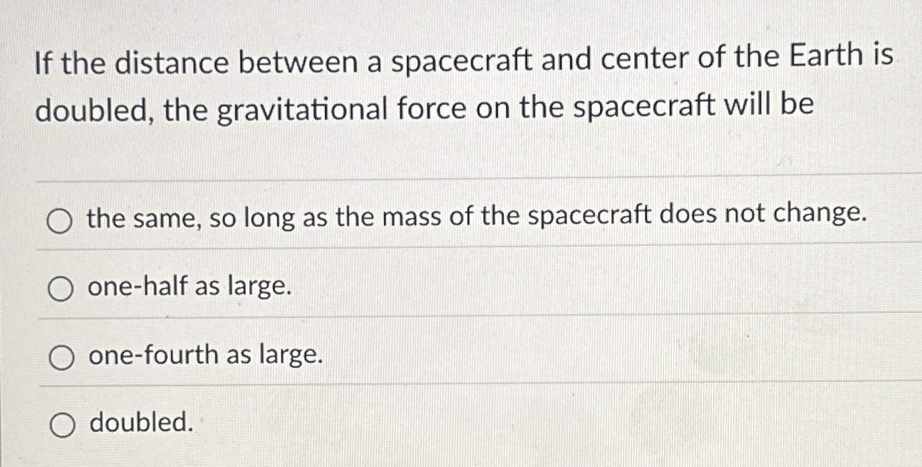 Solved If the distance between a spacecraft and center of | Chegg.com