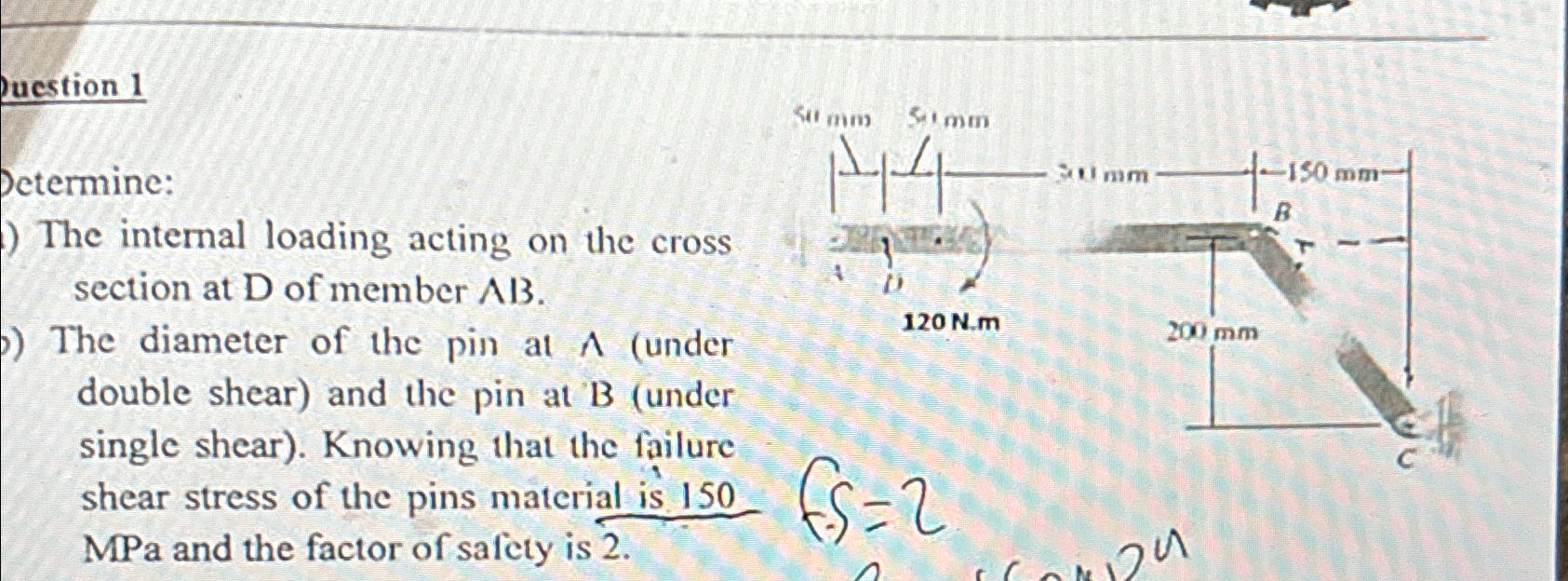 Solved uestion 1Determine:The internal loading acting on the | Chegg.com