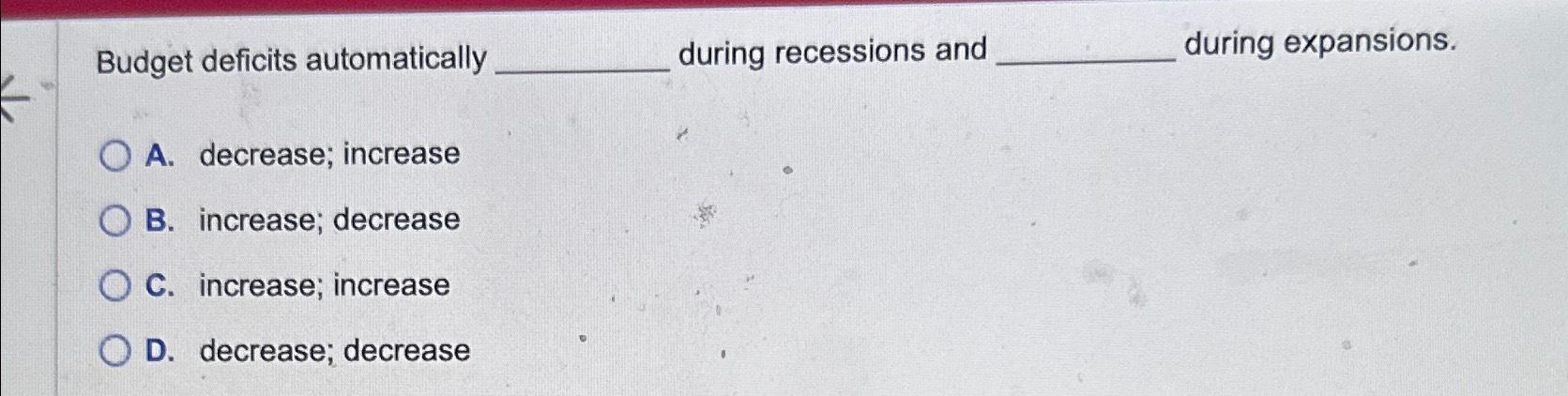 Solved Budget deficits automatically during recessions and | Chegg.com