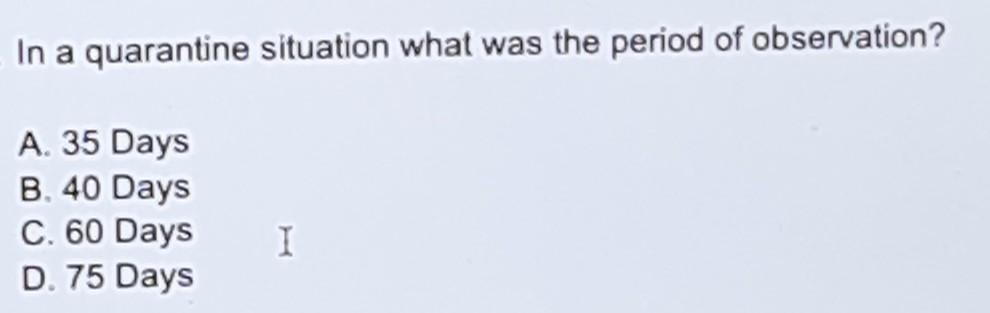 Solved In a quarantine situation what was the period of | Chegg.com