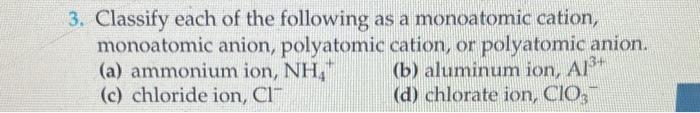 Solved 3. Classify each of the following as a monoatomic | Chegg.com