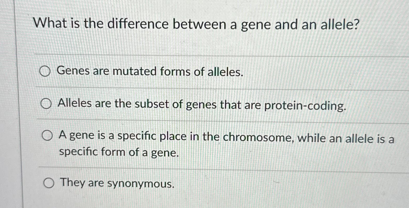 Solved What is the difference between a gene and an | Chegg.com