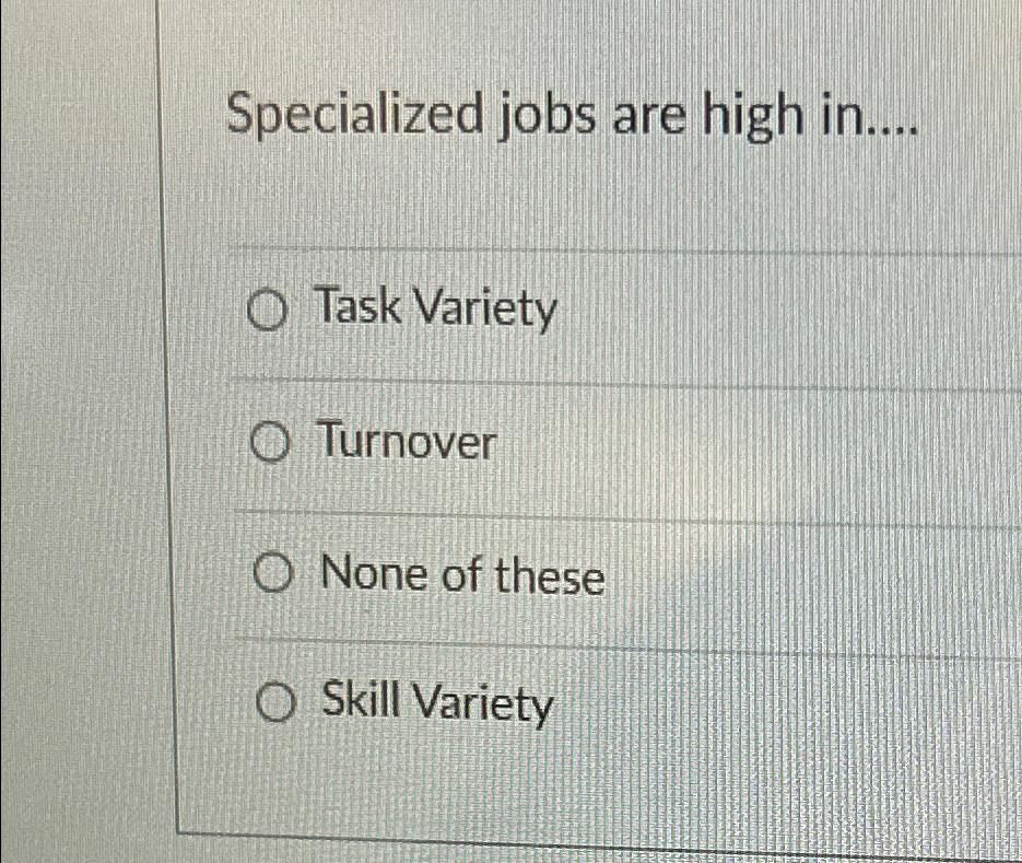 Solved Specialized jobs are high in....Task | Chegg.com