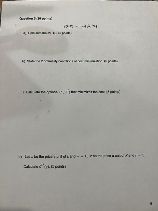 Solved f(L,K)=min[K,2L] a) Calculate the MRTS. (5 points) b) | Chegg.com